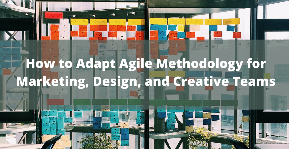 How to Adapt Agile Methodology for Marketing and Creative Teams